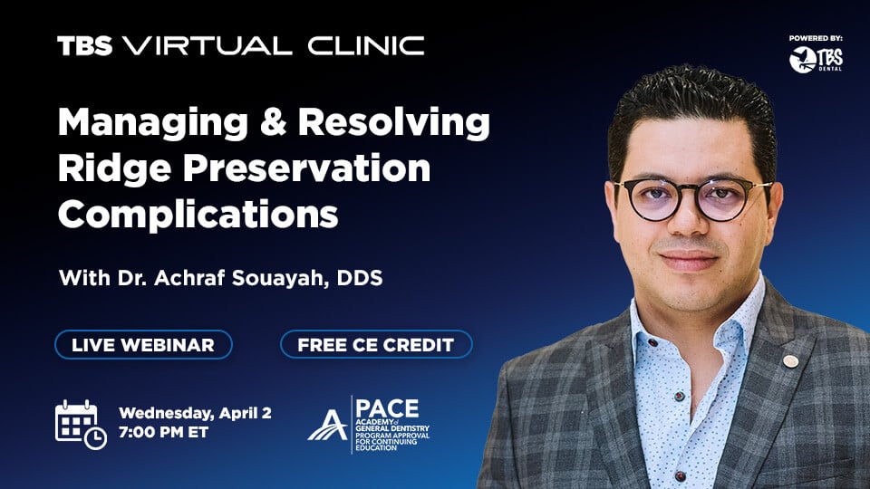 TBS Virtual Clinic: Managing Ridge Preservation Complications